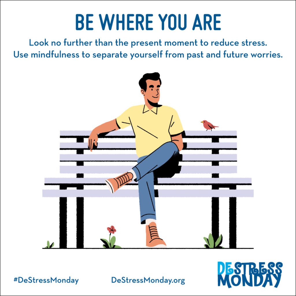 Reduce Stress by Being Present - DeStress Monday